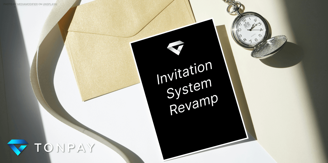 The Invitation System Revamp — TONPAY BLOG