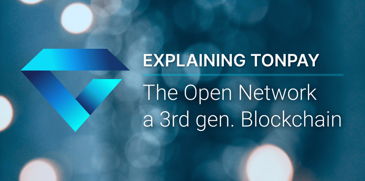 The Open Network — a 3rd generation Blockchain — TONPAY BLOG
